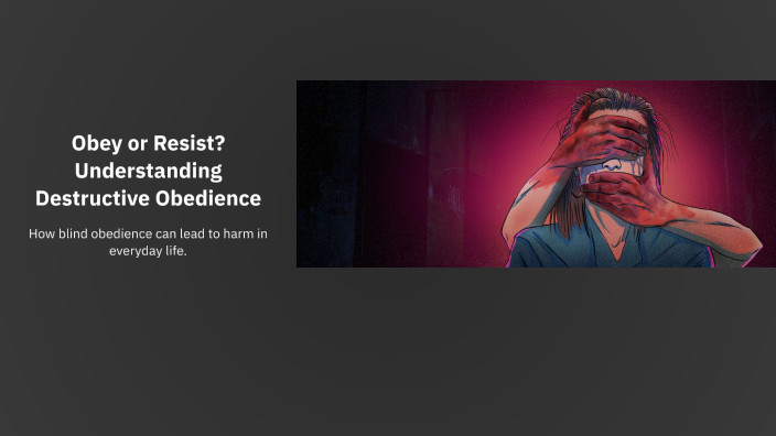 Obey or Resist? Understanding Destructive Obedience by anonymous on Prezi