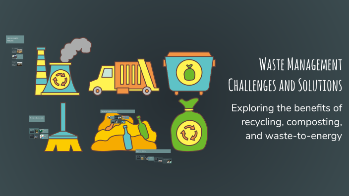 Waste Management Challenges and Solutions by H Tay on Prezi