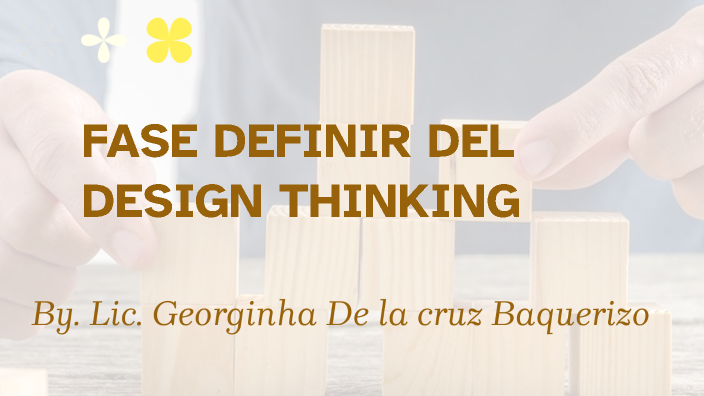 FASE DEFINIR DEL DESIGN THINKING by Yenoveva De la cruz on Prezi