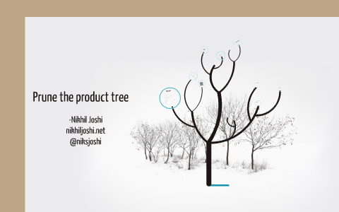 Prune the product tree workshop by Nikhil Joshi on Prezi