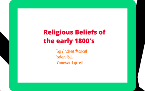 Religion in the early 1800s by Vanessa Tyrrell on Prezi