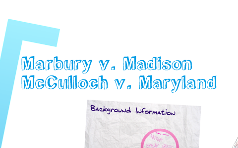 Marbury v. Madison and McCulloch v. Maryland by Giannilise Perez on Prezi