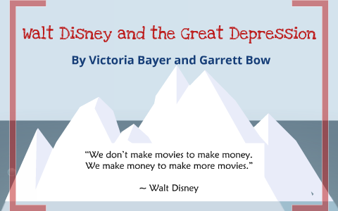 Walt Disney and the Great Depression by Garrett Bow on Prezi