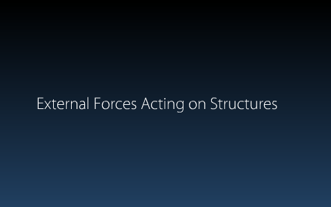 External Forces Acting on Structures by Chuck Norris on Prezi