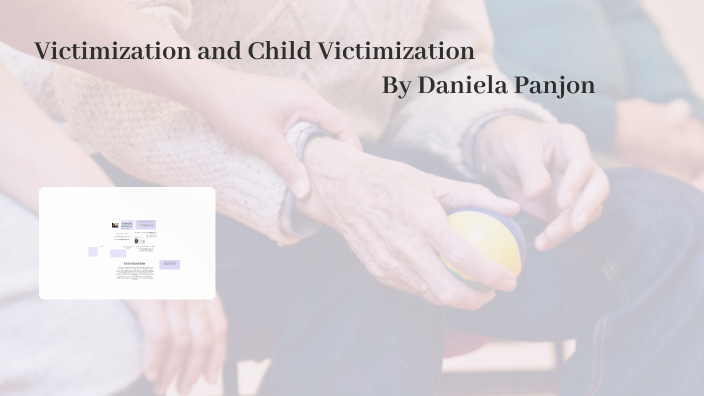 Understanding Victimization and Child Victimization by Daniela Panjon ...
