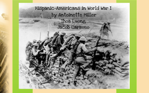 Spanish Americans in WWI by Antoinette Miller on Prezi