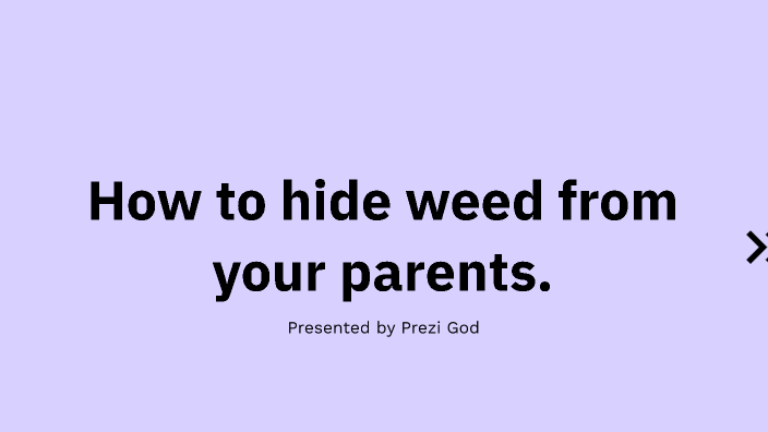 How to hide weed (from your parents) by Grassman Grass on Prezi