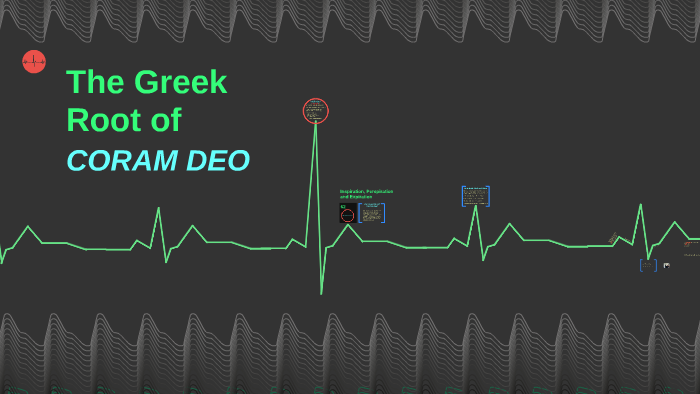 The Greek Root of Coram Deo by Siebert J. Myburgh on Prezi
