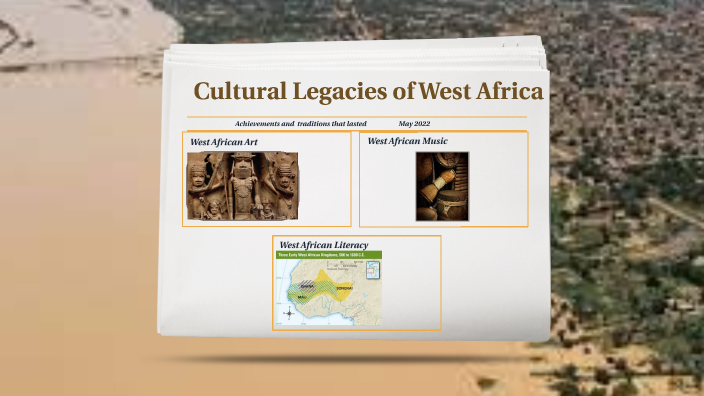 Cultural Legacies of West Africa by Leryn Merkow on Prezi