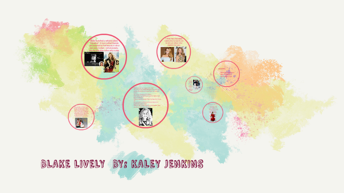 BLAKE LIVELY BY: KALEY JENKINS by Kaley Jenkins on Prezi