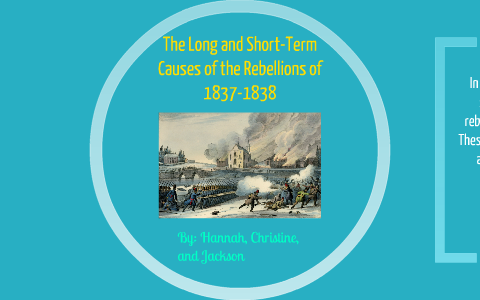 The Long and Short-Term Causes of the Rebellions of 1837-1838 by Hannah ...