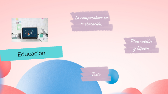 La Computadora en la Educacion by Arely Quintanar on Prezi