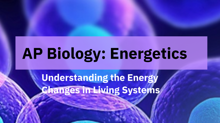 AP Biology: Energetics by Ricardo Bolanos on Prezi