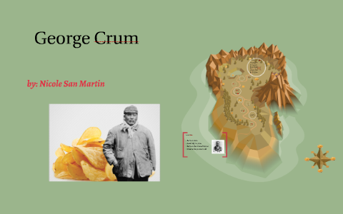 George Crum by nicole san martin on Prezi