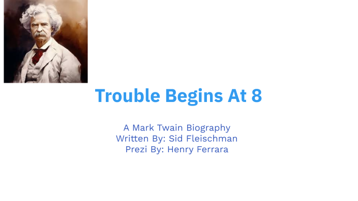 Mark Twain Q4 Biography project by Henry Ferrara on Prezi
