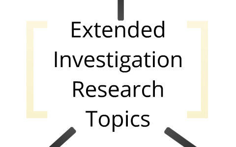 Extended Investigation Research Topics by Saara Amjadeen on Prezi