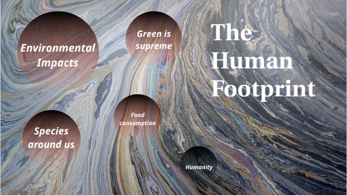 The Human Footprint by Trace Foreman on Prezi