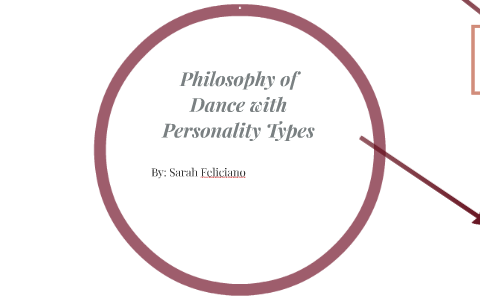 Philosophy of Dance with Personality Types by Sarah Melissa on Prezi
