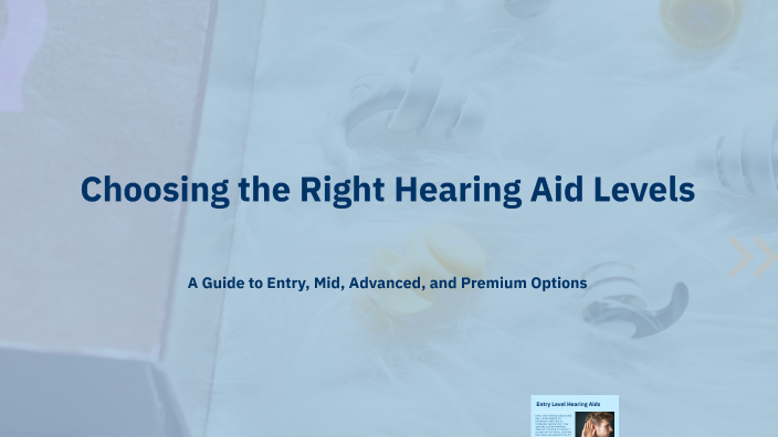 Choosing the Right Hearing Aid Levels by Peter Hood on Prezi