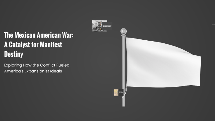 The Mexican American War: A Catalyst for Manifest Destiny by MATEUS ...