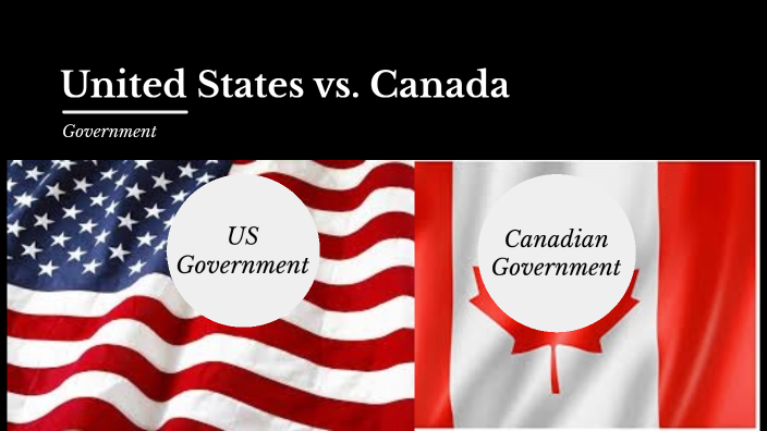 United States vs. Canada Government by Thomas Cosgray on Prezi