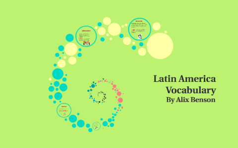 Latin America Vocabulary by Alix Benson on Prezi