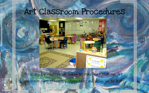 Bailey Art Room Procedures by Jessica Frisco on Prezi