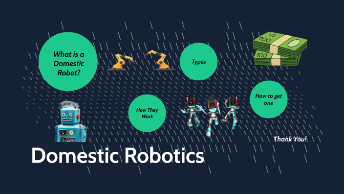 Domestic Robotics by Joshua Rodriguez on Prezi