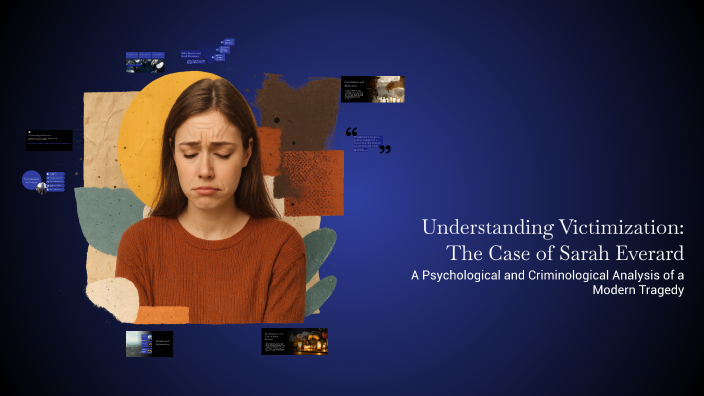 Understanding Victimization: The Case of Sarah Everard by j l on Prezi