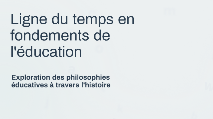 Ligne du Temps en Fondements de l'Éducation by Geneviève Laurin on Prezi