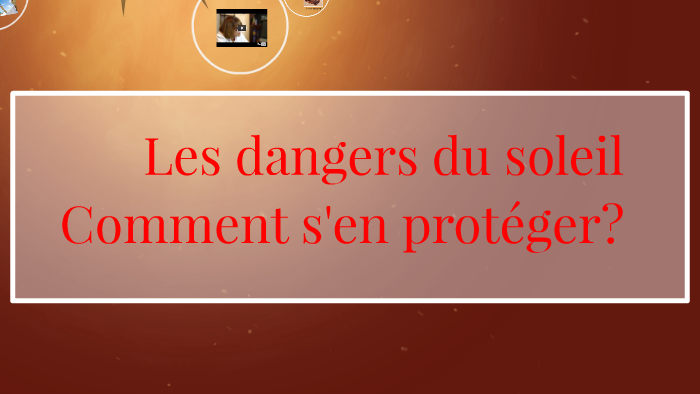 Les dangers du soleil by Axelle Prezi on Prezi