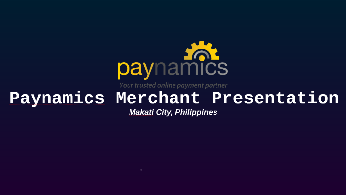 Paynamics Merchant Presentation by Sheldon Gohetia on Prezi
