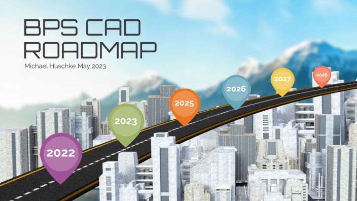 BPS CAD ROADMAP 2 by Michael H on Prezi