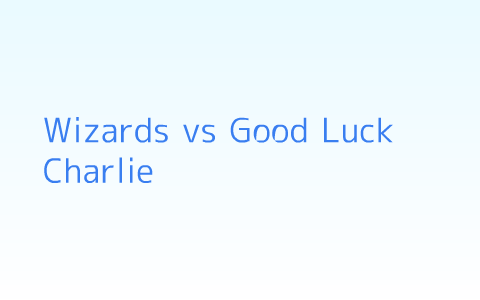 Wizards of Waverly Place vs. Good Luck Charlie by Loveleen Angel on Prezi