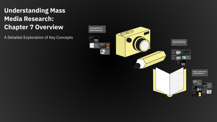 Understanding Mass Media Research: Chapter 7 Overview by Sahil on Prezi