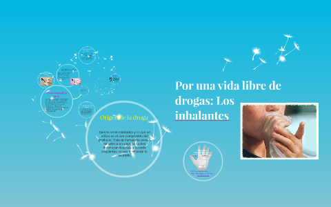 La verdad sobre las drogas: Los inhalantes by Mónica Mora on Prezi