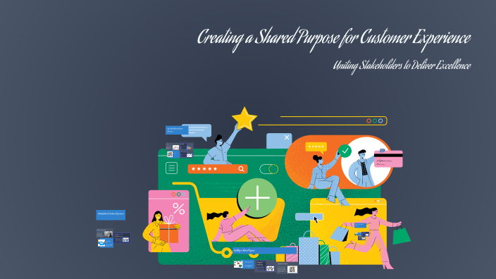 Creating a Shared Purpose for Customer Experience by Pat Casey on Prezi