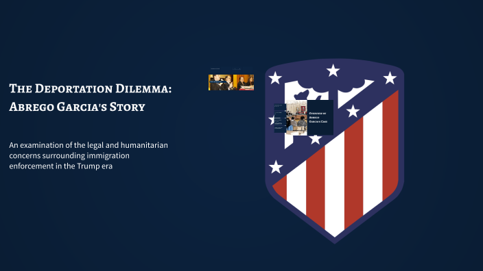 The Deportation Dilemma: Abrego Garcia's Story by Isaiah on Prezi