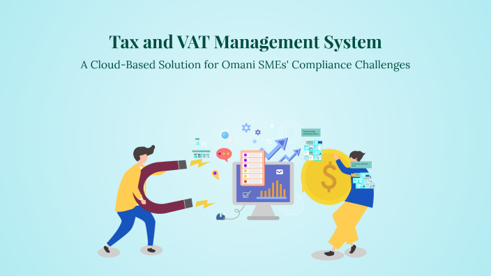 Tax and VAT Management System by Moahmmed Al Aamri on Prezi