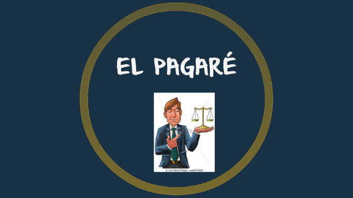 EL PAGARÉ by Mayra Siavichay on Prezi