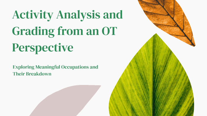 Activity Analysis and Grading in Occupational Therapy by Elinore Falzon on Prezi