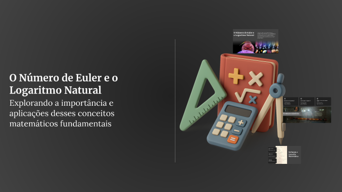 O Número de Euler e o Logaritmo Natural by Lucas Scalzer on Prezi