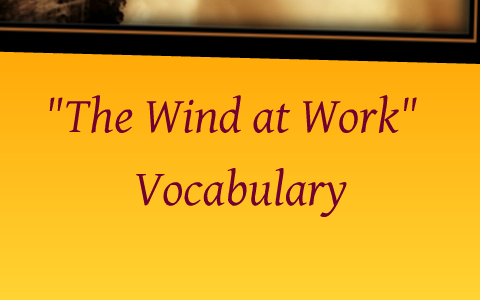 "The Wind at Work" Vocabulary by Ziffy Martinez on Prezi