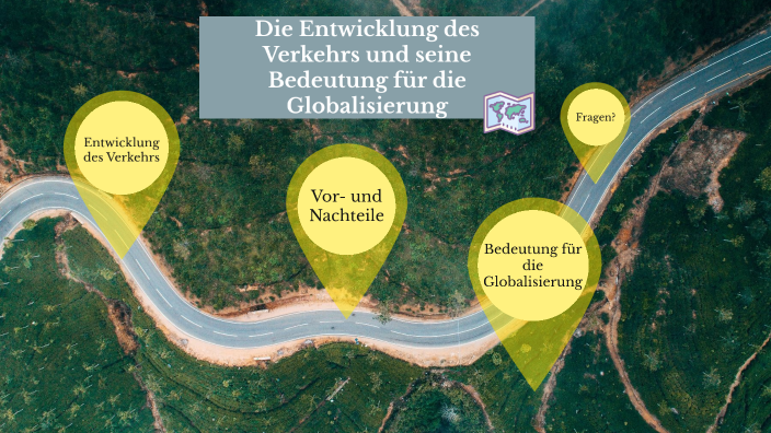 Entwicklung des Verkehr und seine Bedeutung für die Globalisierung by Aicha Benziadi on Prezi