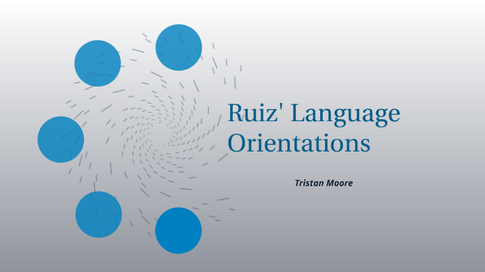 Ruiz' Language Orientations by Tristan Moore on Prezi