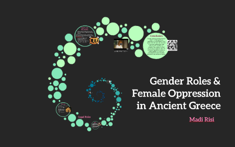 Gender Roles & Female Oppression in Ancient Greece by Madison Risi on Prezi