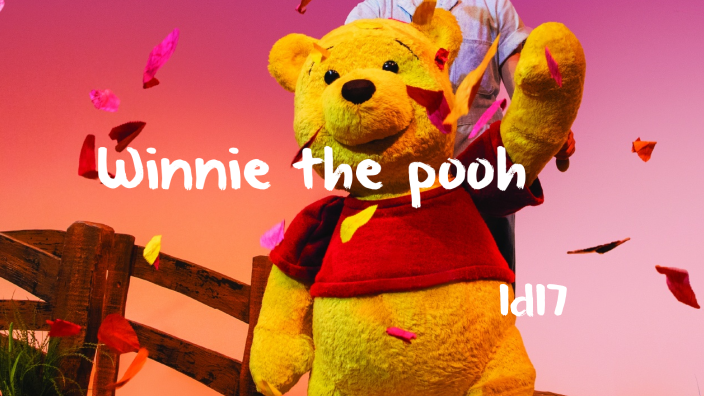 1D17 Winnie the pooh by (1D17 2324) LEUNG PUI CHI on Prezi