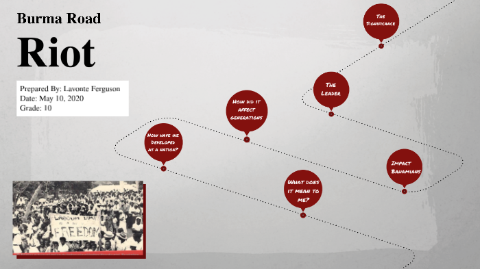 Burma Road Riot, Bahamas by Lavonte Ferguson on Prezi