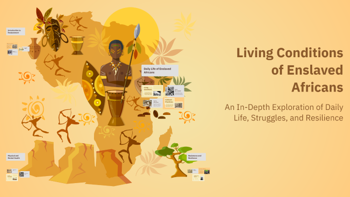 Living Conditions of Enslaved Africans by Jo'Siah Dudley on Prezi