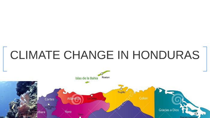 CLIMATE CHANGE IN HONDURAS by adela valladares on Prezi